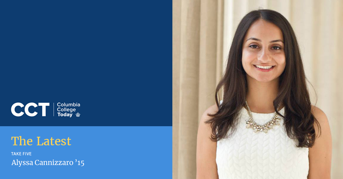 Take Five with Alyssa Cannizzaro ’15 | Columbia College Today
