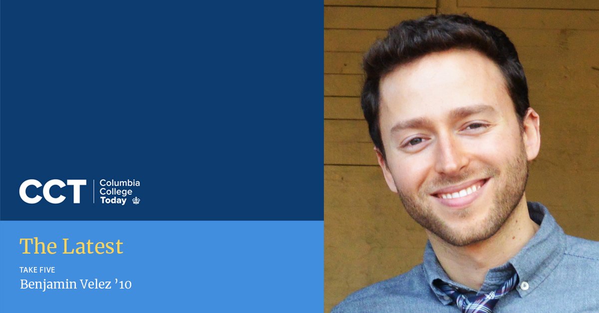 Take Five with Benjamin Velez ’10 | Columbia College Today