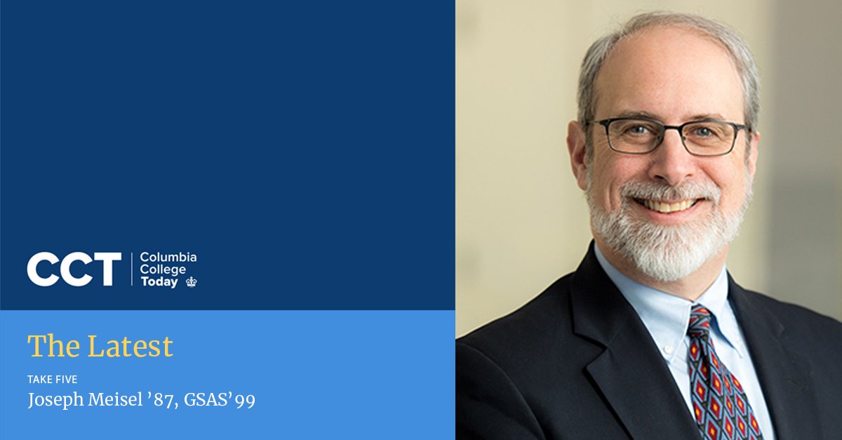 Take Five with Joseph S. Meisel ’87, GSAS’99 | Columbia College Today