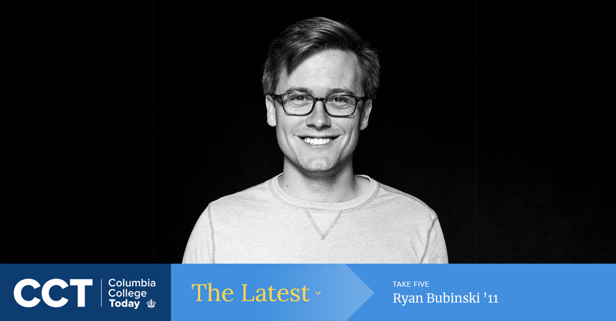 Take Five with Ryan Bubinski ’11 | Columbia College Today