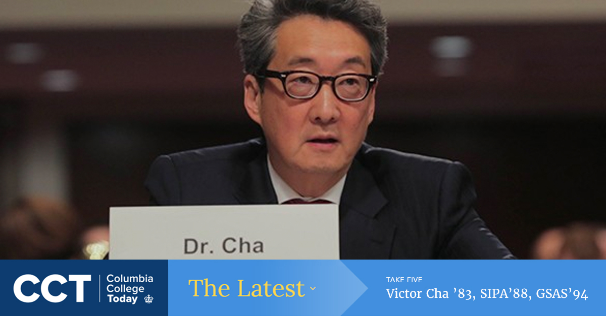 Take Five with Victor Cha ’83, SIPA’88, GSAS’94 | Columbia College Today